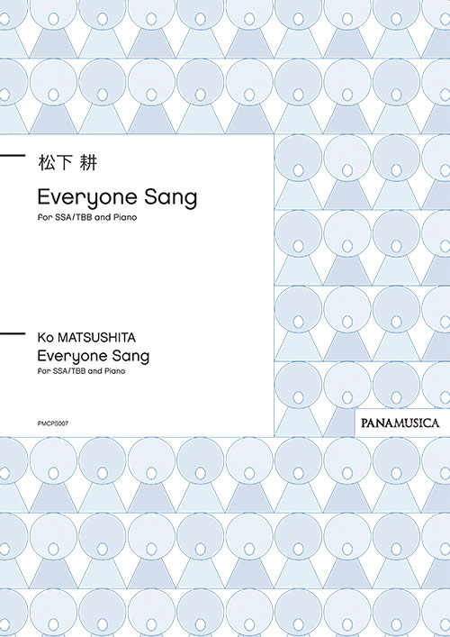Everyone Sang for SSA/TBB and Piano | PANAMUSICA PUBLISHING